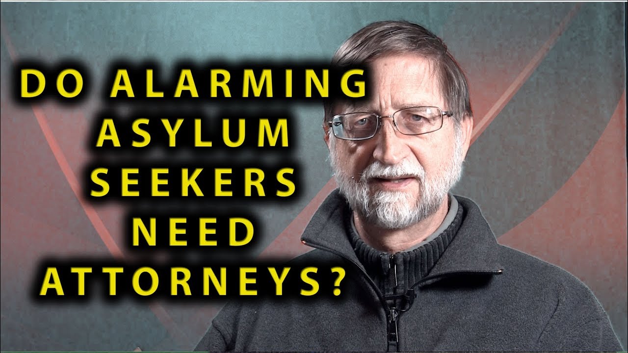 Do ALARMING asylum seekers need attorneys? - YouTube