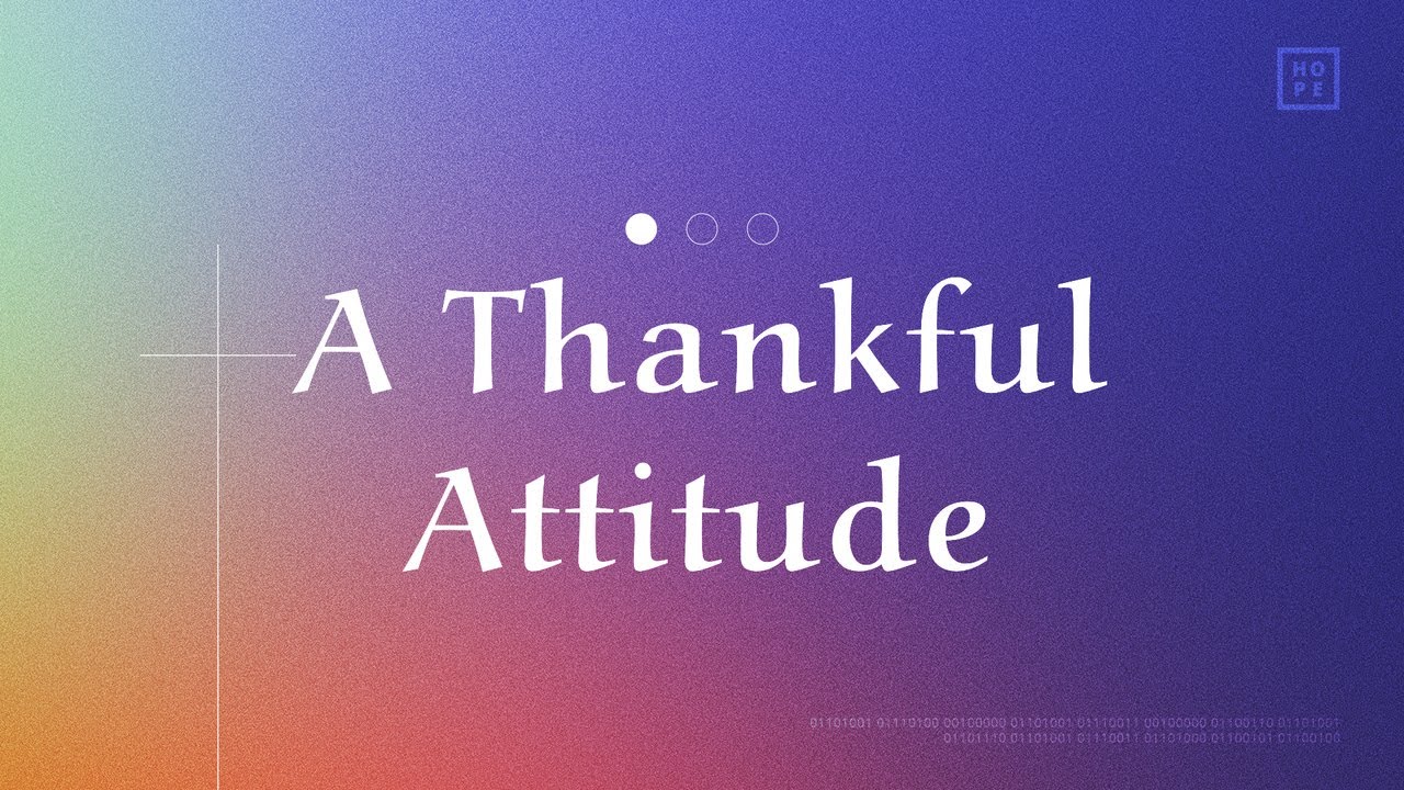 A Thankful Attitude - YouTube