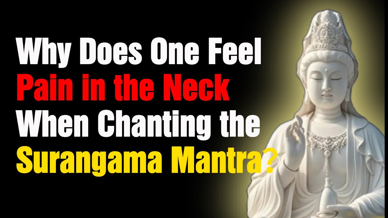 Why Does One Feel Pain in the Neck When Chanting the Surangama Mantra ...