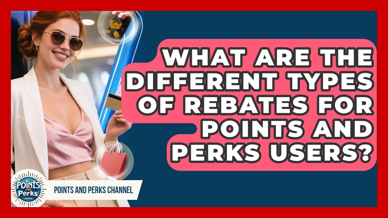 What Are the Different Types of Rebates for Points and Perks Users ...