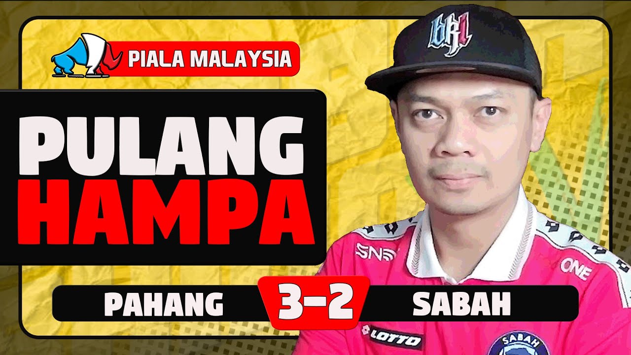 Tok Gajah Tamakan Perjuangan Sang Badak | Di Mana Silapnya? | Sri Pahang FC 3-2 Sabah FC - YouTube