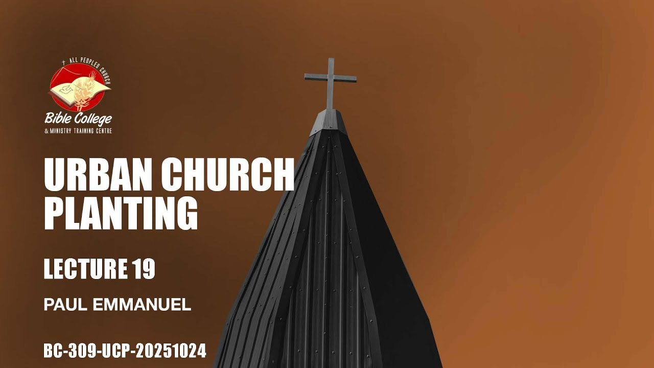Urban Church Planting | Lecture 19: BC309-UCP-20251024 - YouTube