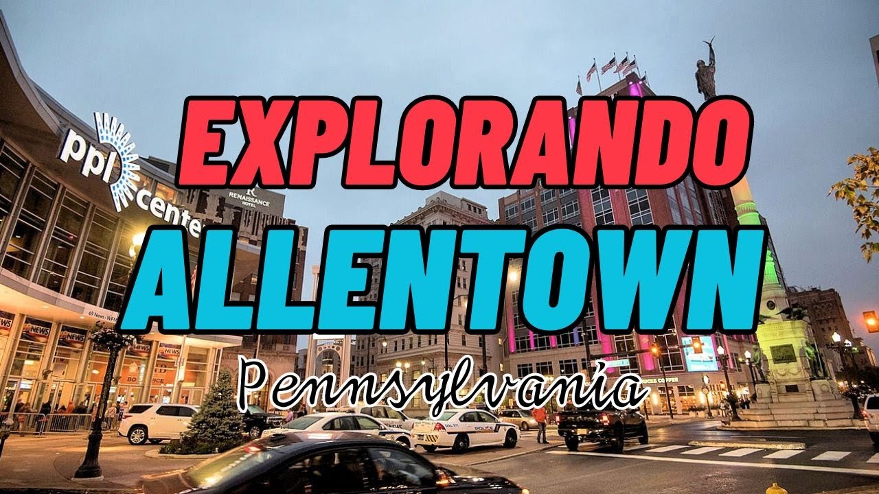 Explorando Allentown, PA - Exploring Allentown - YouTube