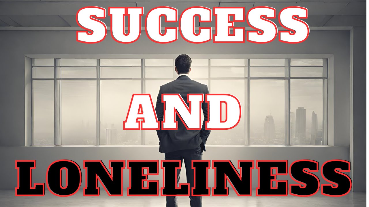 Why Successful People Are Often Lonely: Unravelling the Paradox - YouTube