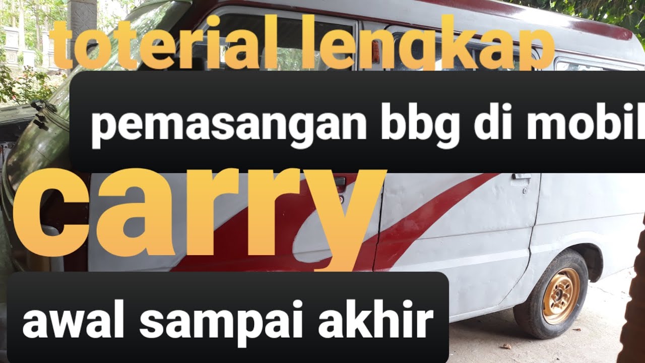 toteria/cara pemasnggan bbg ke mobil carry lengkap awal sampai akhir ...