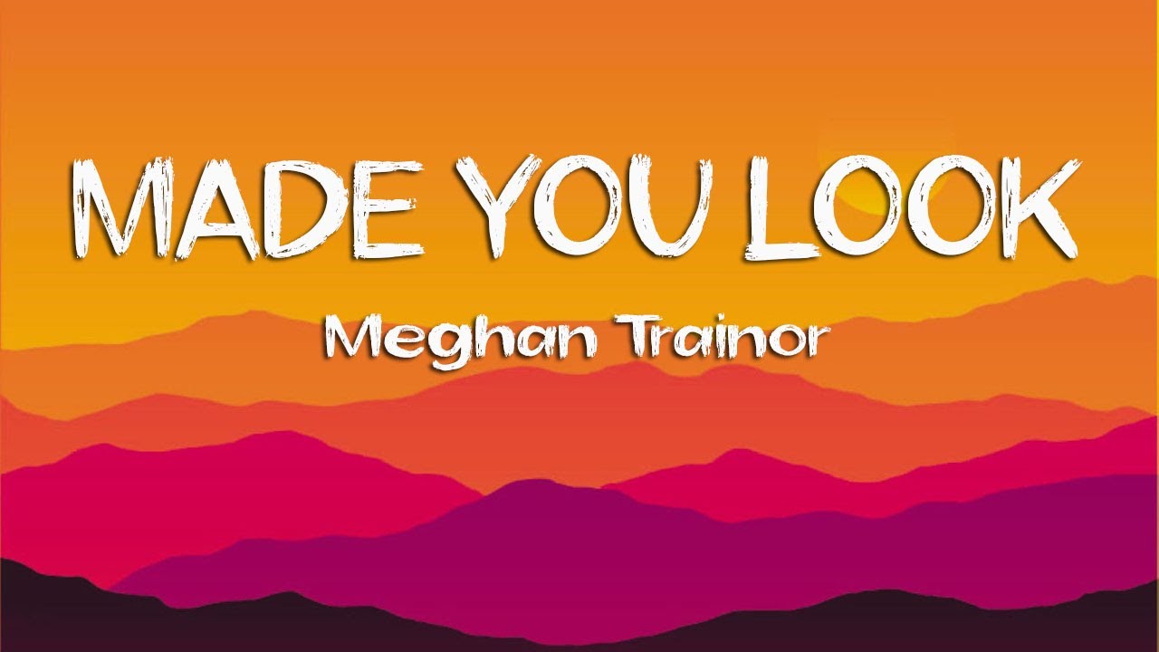 Meghan Trainor - Made You Look (Lyrics) - YouTube