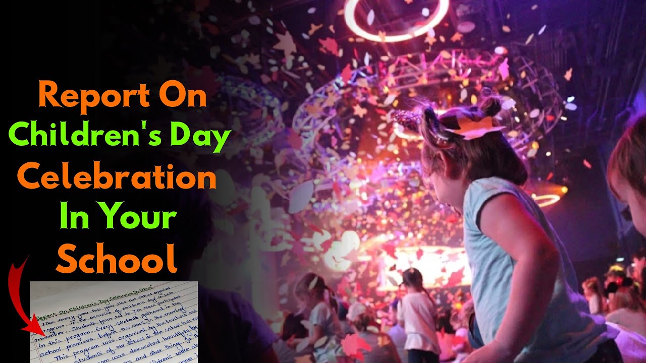 Report Writing On Children s Day Celebration In Your School Children report-writing-on-children-s-day-celebration-in-your-school-children
