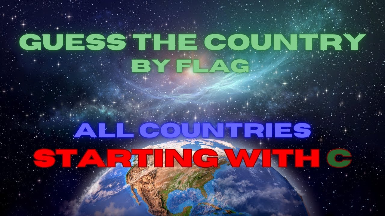 Guess The Country By Its Flag | Countries Starting With C... - YouTube