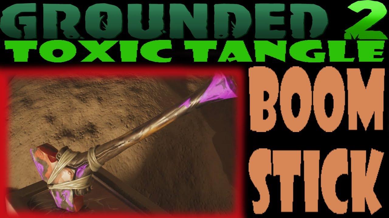 Where to FIND Boom Stick Grounded 2 Toxic Tangle Tutorial - YouTube