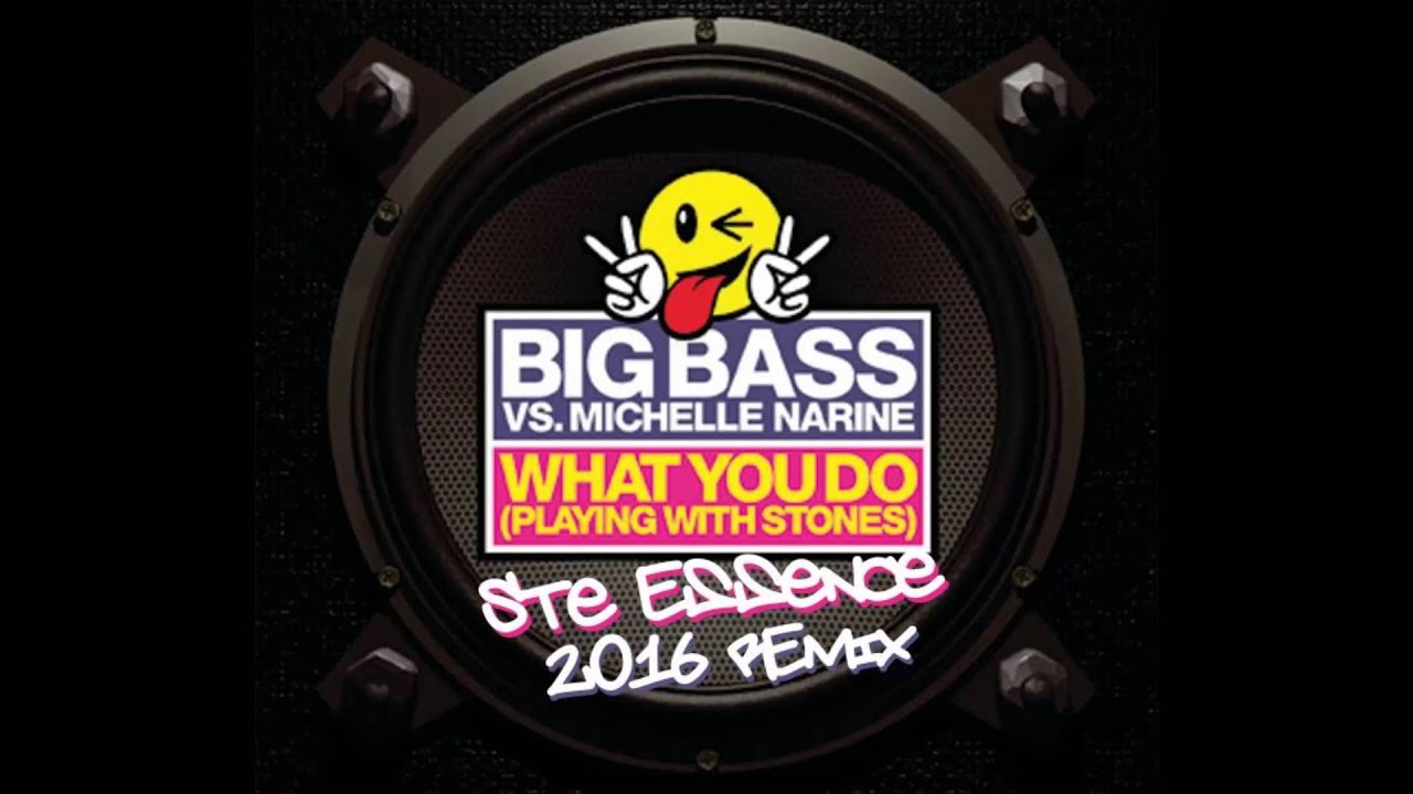 Big Bass feat Michelle Narine - What Ya Do (Playing with Stones) Ste ...