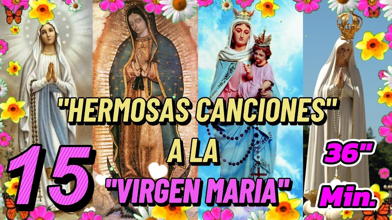 CANCIONES A LA VIRGEN MARIA🙏 BELLAS CANCIONES A NUESTRA MADRE DEL CIELO ...