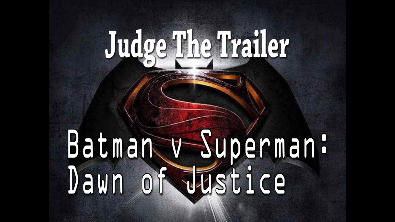 Judge The Trailer Batman v Superman: Dawn of Justice - YouTube