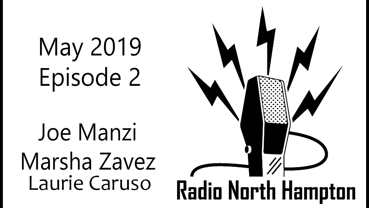 Radio North Hampton Podcast #2 (Joe Manzi) (Marsha Zavez) (Laurie ...