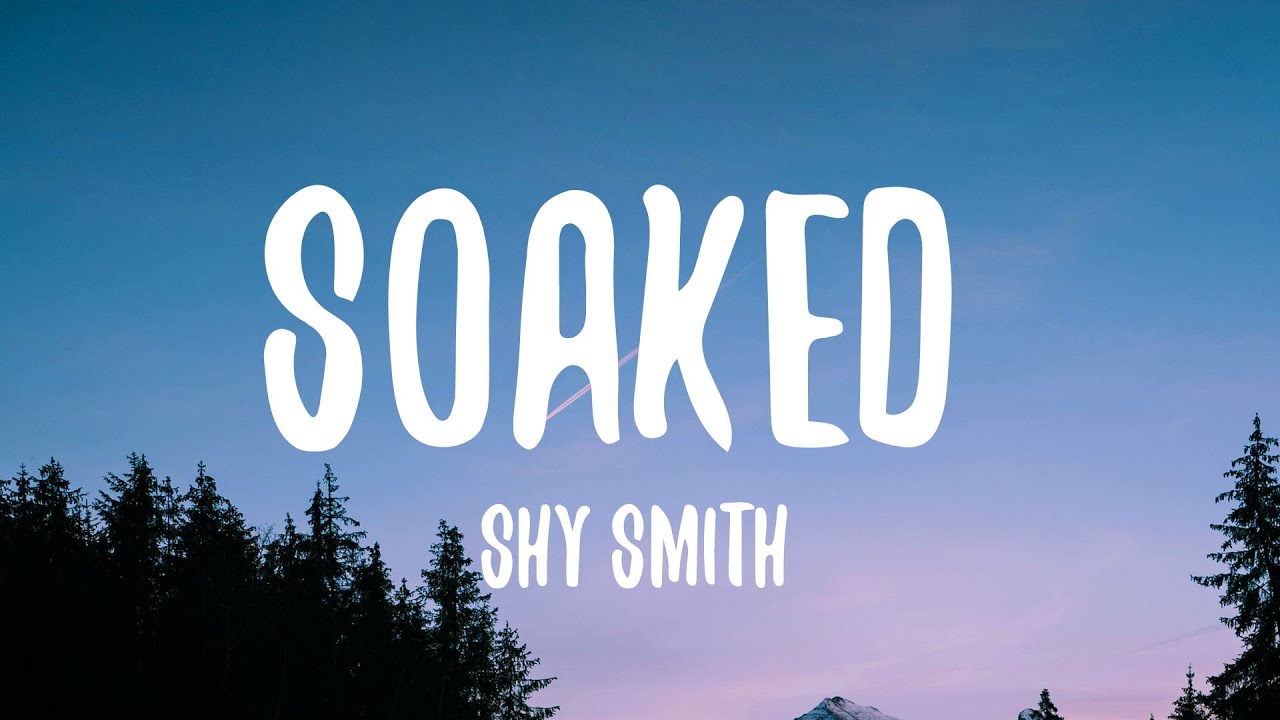 Shy Smith - Soaked (Lyrics) - YouTube