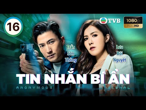 Phim TVB lồng tiếng Tin Nhắn Bí Ẩn (Anonymous Signal) 16/30 | Trần Sơn Thông, Lưu Bội Nguyệt | 2025