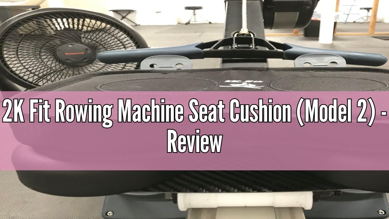 2K Fit Rowing Machine Seat Cushion (Model 2) - Review - YouTube