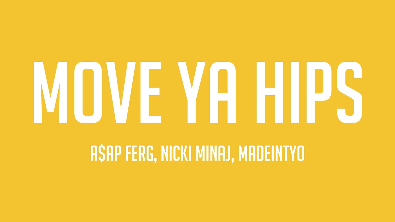 Move Ya Hips - A$AP Ferg, Nicki Minaj, MadeinTYO (Lyrics Video) 🍂 - YouTube