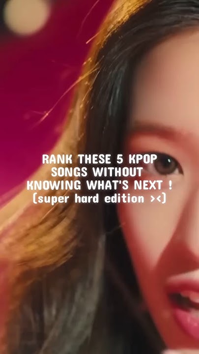 rank these 5 kpop songs without knowing what's next ! #kpop #kpopedit #kpopshorts #kpopdance ...