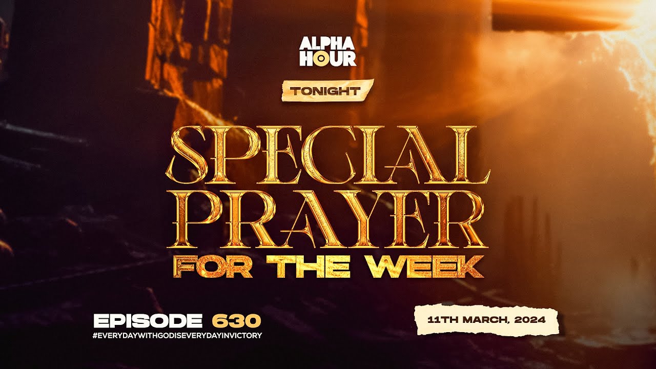 ALPHA HOUR EPISODE 630 || 11TH MARCH,2024 - YouTube