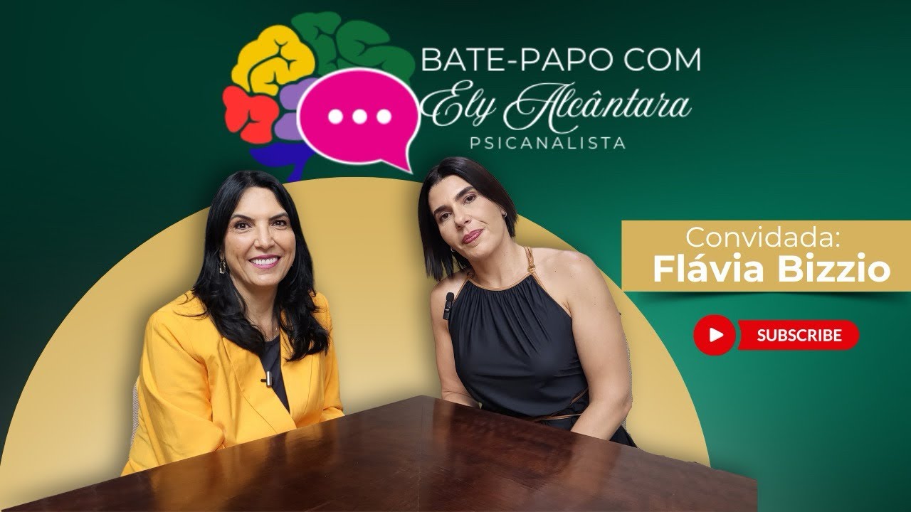 Bate papo com Ely Alcântara- Psicanalista convidada: Flávia Bizzio - YouTube