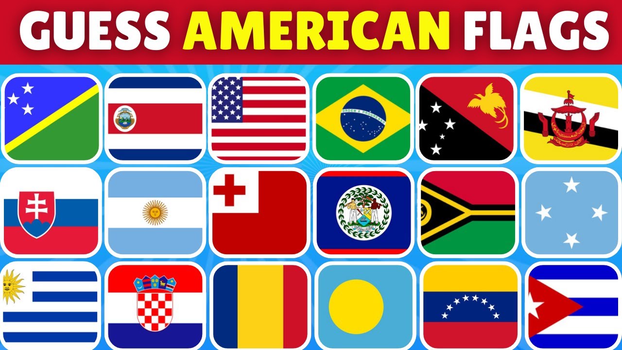 Guess the American Flags! Can You Identify All 35 Country Flags in the ...