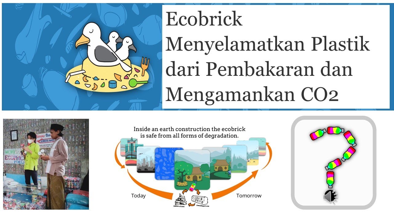 Ecobrick Menyelamatkan Plastik dari Pembakaran dan Mengamankan CO2 ...