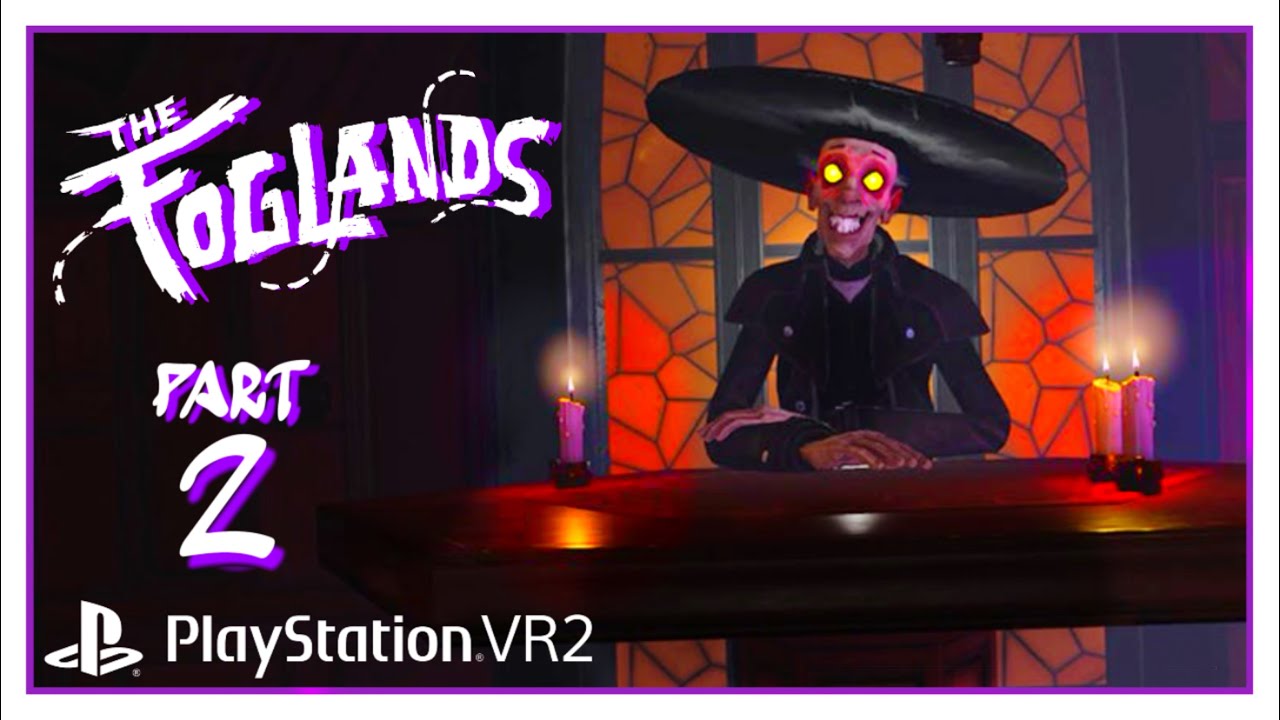 THE FOGLANDS VR - PSVR2 GAMEPLAY WITH COMMENTARY - PART 2 - LIVE DIE ...