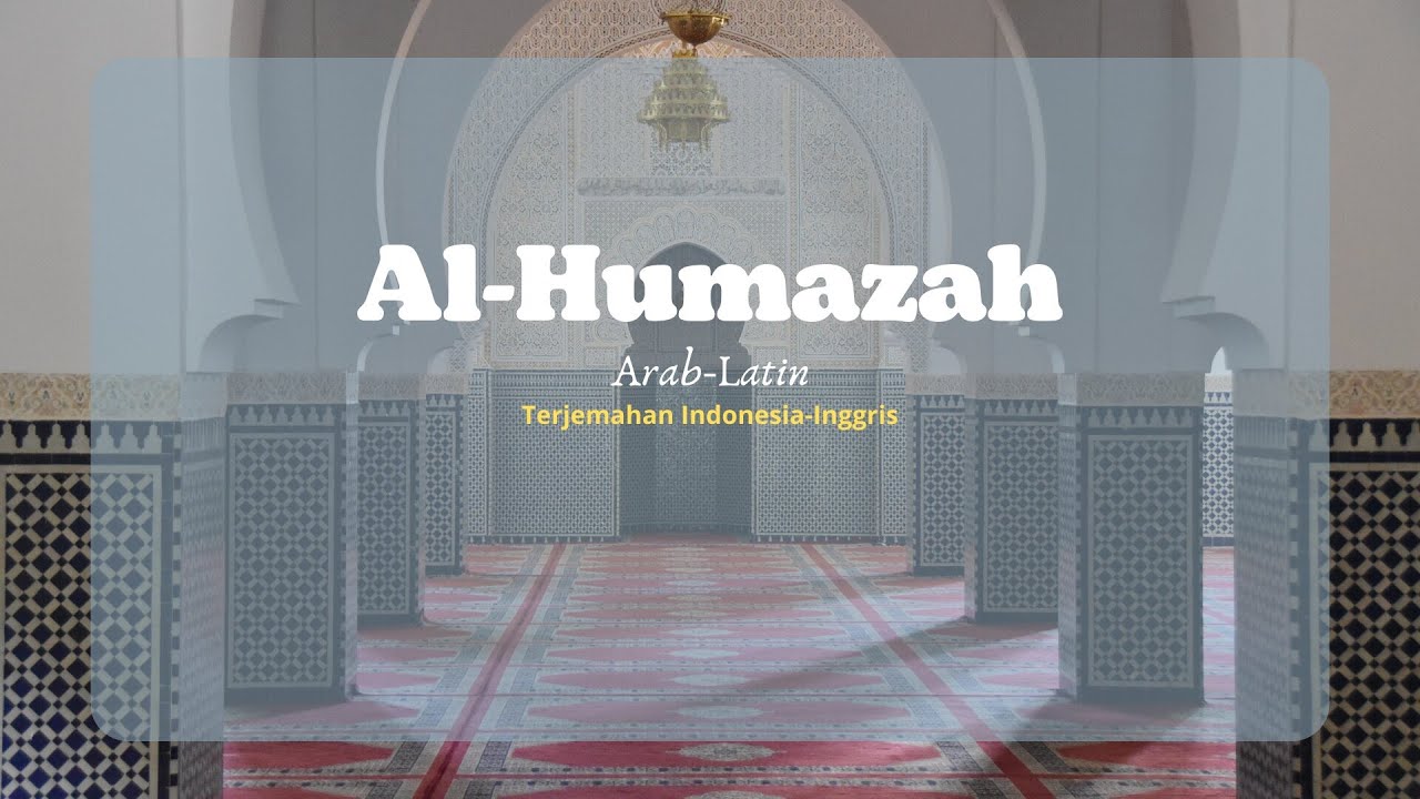 Al-Humazah (Pengumpat) - Arab Latin Terjemahan Indonesia-Inggris - YouTube