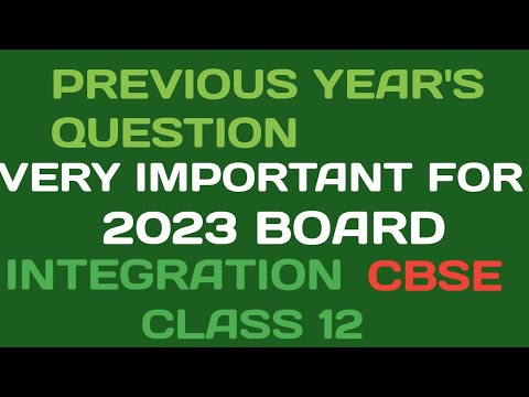 INTEGRATION PREVIOUS YEAR'S QUESTION CBSE (CLASS 12)VERY IMPORTANT FOR ...