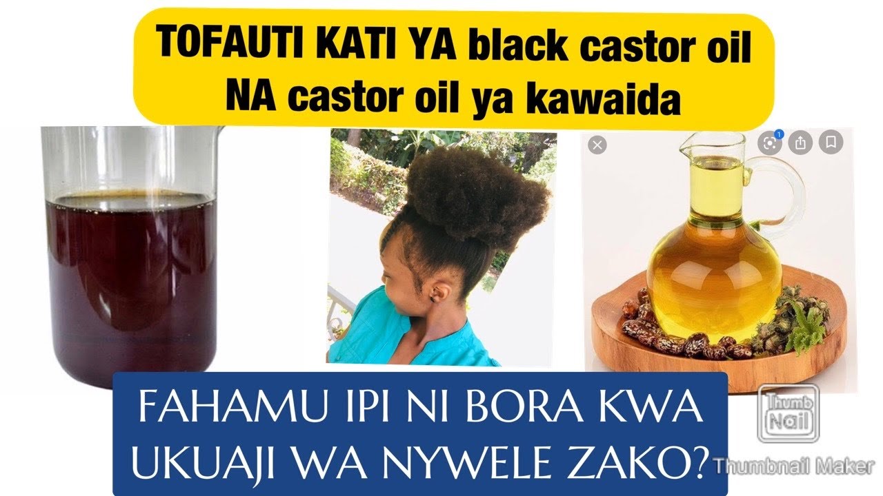 TOFAUTI YA MAFUTA YA BLACK CASTOR OIL NA YELLOW CASTOR OIL KWA UKUAJI ...