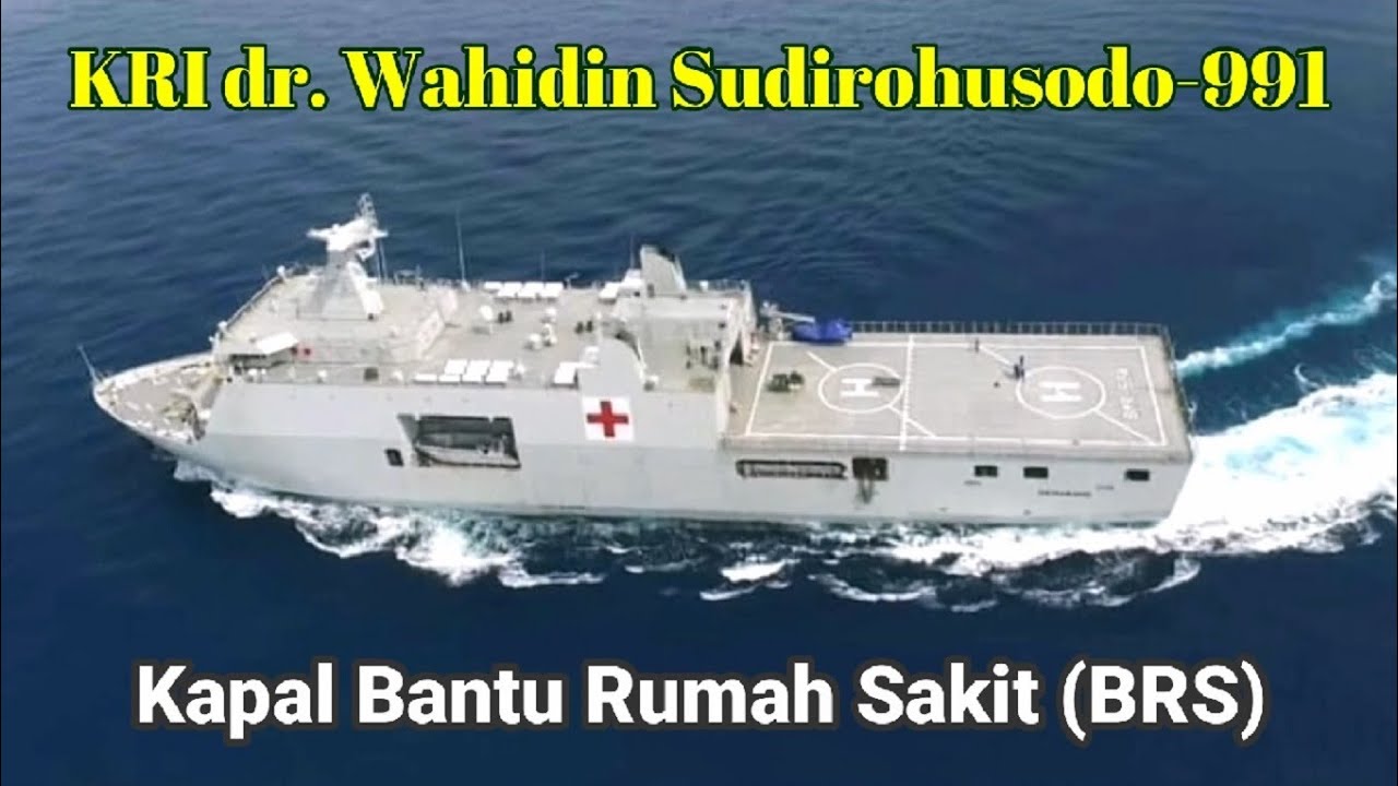 PROFILE KRI dr. WAHIDIN SUDIROHUSODO (991) KAPAL BANTU RUMAH SAKIT TNI ...