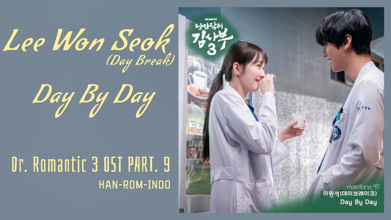 Lee Won Seok (이원석) Daybreak – Day By Day | Dr. Romantic S3 낭만닥터 김사부3 OST Part. 9 Lyrics Indo ...