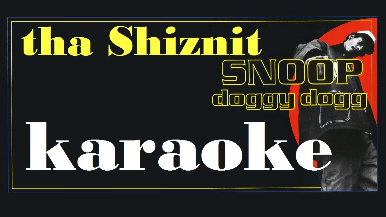 Snoop Doggy Dogg - tha Shiznit (karaoke) - YouTube