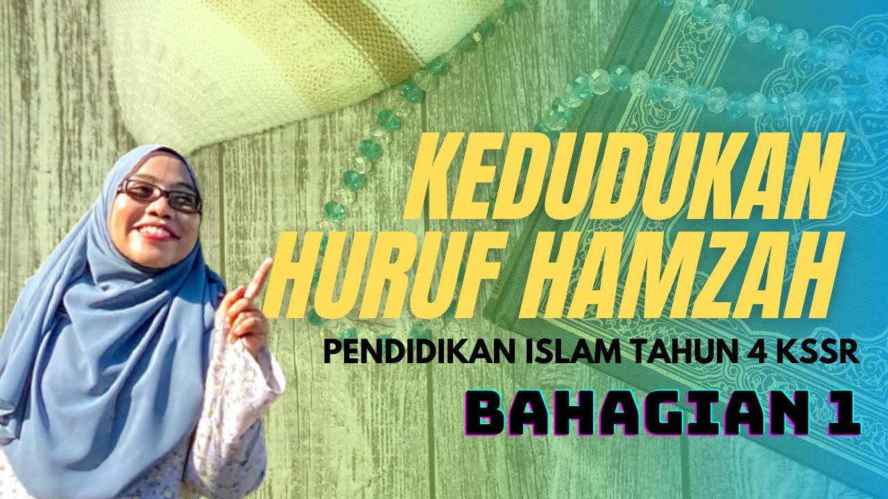 PENDIDIKAN ISLAM TAHUN 4 | KEDUDUKAN HURUF HAMZAH (BAHAGIAN 1) - YouTube