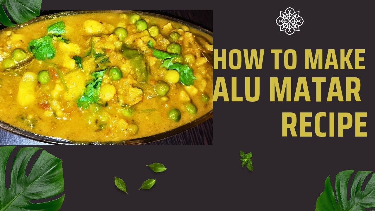 How to Make Alu Matar Recipe || Alu Matar ki Sabji | Matar/ Green Peas ...