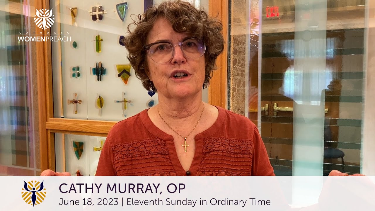 June 18, 2023: Cathy Murray, OP Preaches for the Eleventh Sunday in ...