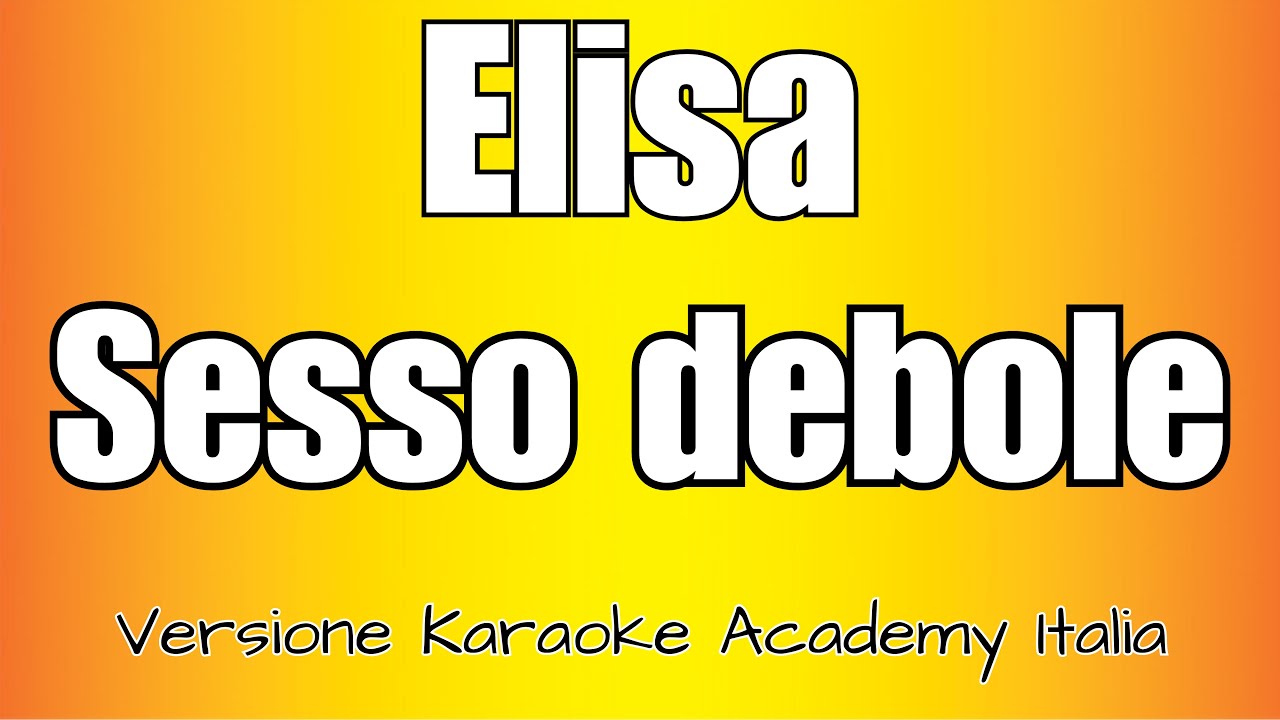 Elisa - Sesso debole (Versione Karaoke Academy Italia) - YouTube