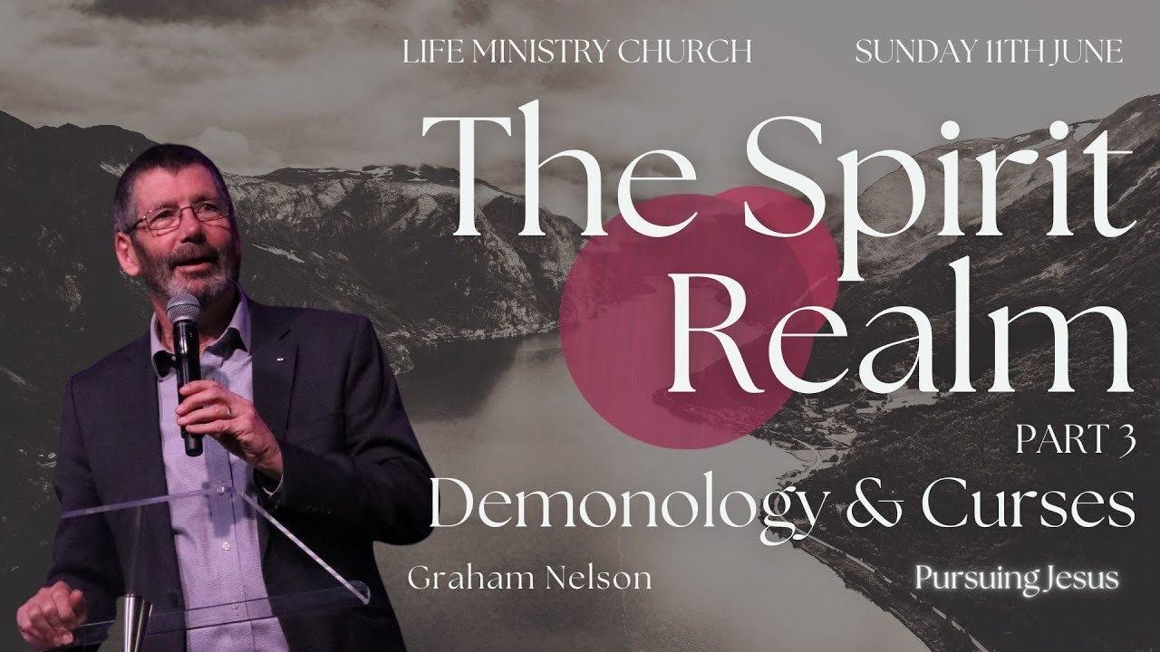 THE SPIRIT REALM - PART 3 | Graham Nelson | Sunday 11th June | Life ...