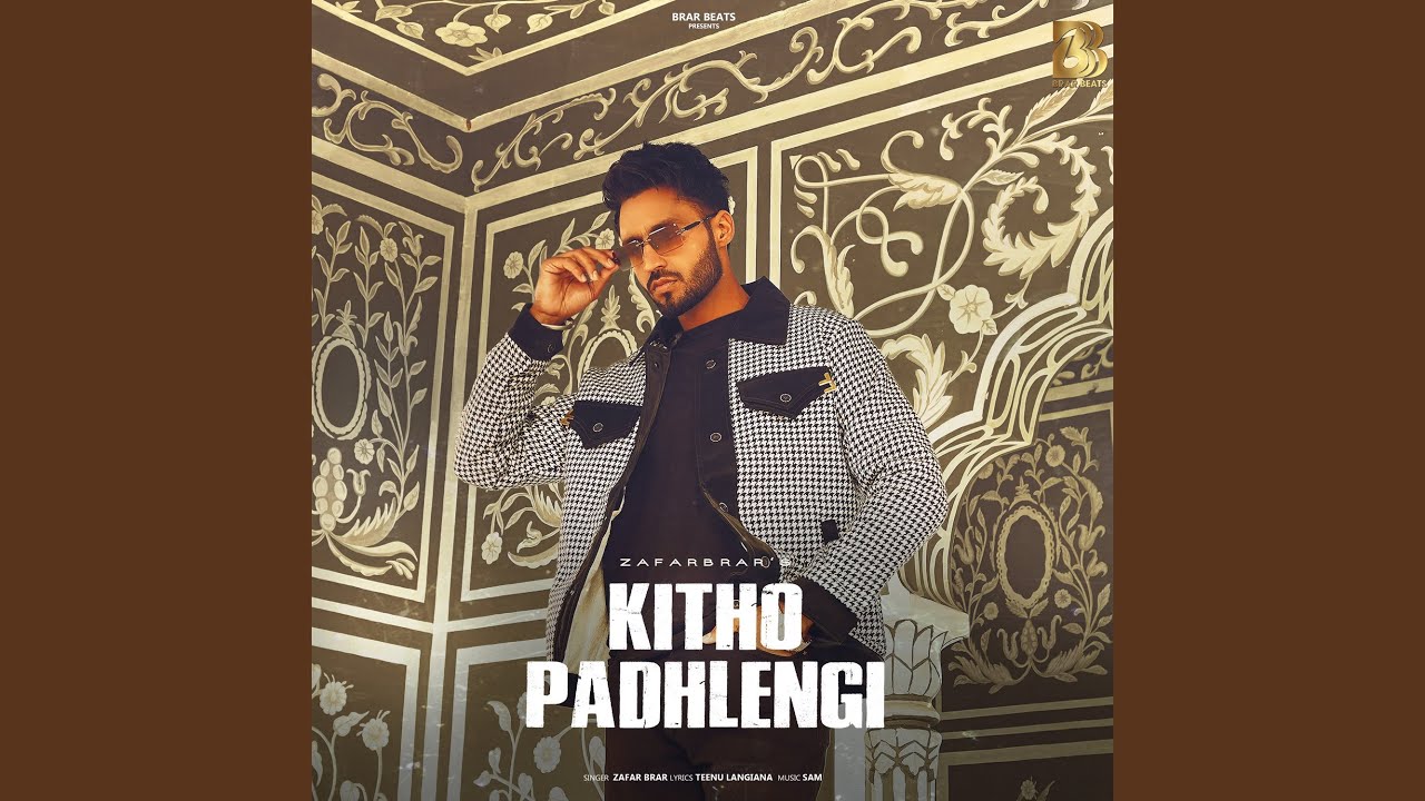 ZAFAR BRAR KITHO PADHLENGI - YouTube