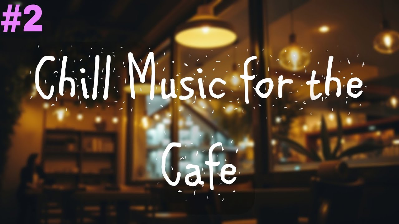 Coffee shop songs playlist | Chill Music for the Cafe | part 2 - YouTube