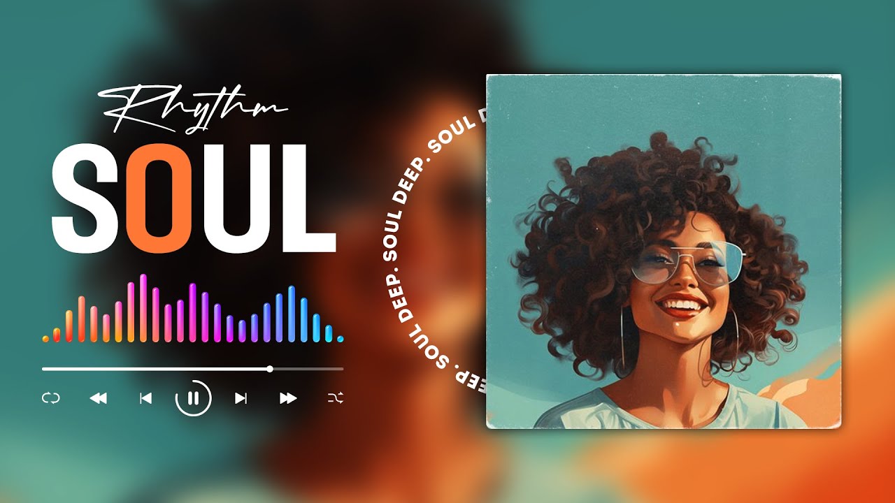 Soul Music Brings the Deep Mood - Relaxing RnB Soul Playlist | Soul ...