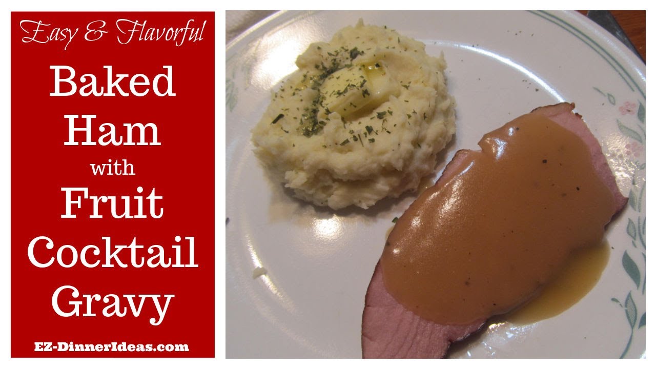 Baked Ham Dinner Menu with Fruit Cocktail Gravy - YouTube