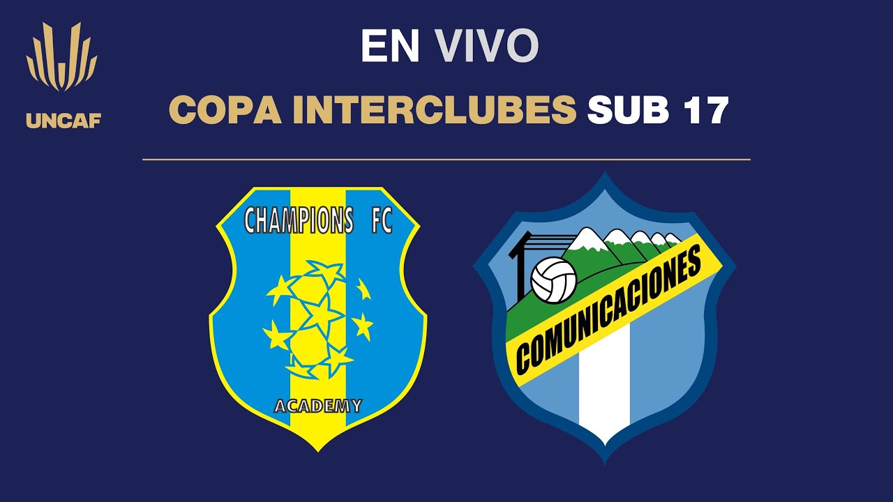 En VIVO | Comunicaciones vs Academy Champions | Uncaf Copa Interclubes ...