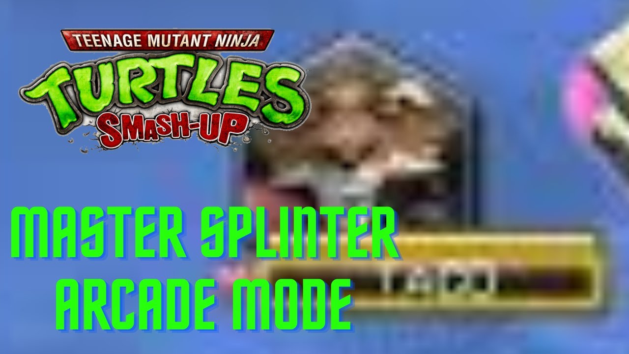 TMNT: Smash-Up-Master Splinter Arcade Mode - YouTube