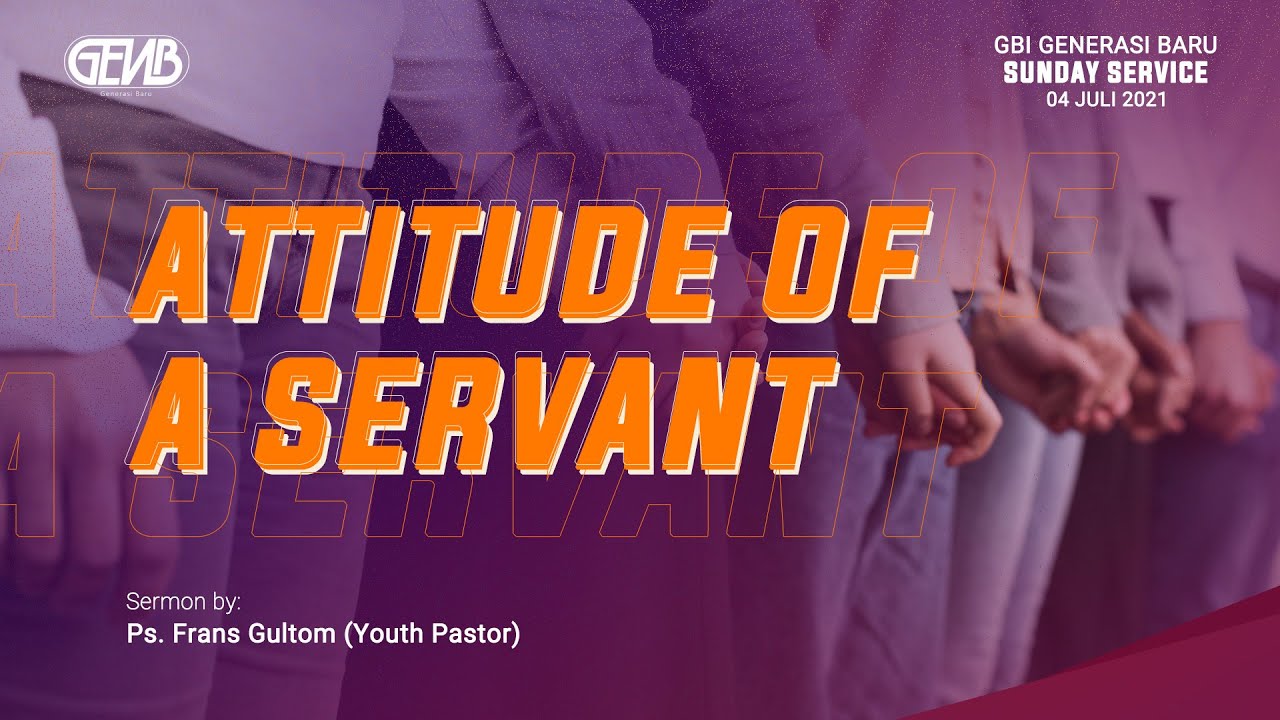 ATTITUDE OF A SERVANT (MINISTRY) | Ps. Frans Gultom - YouTube