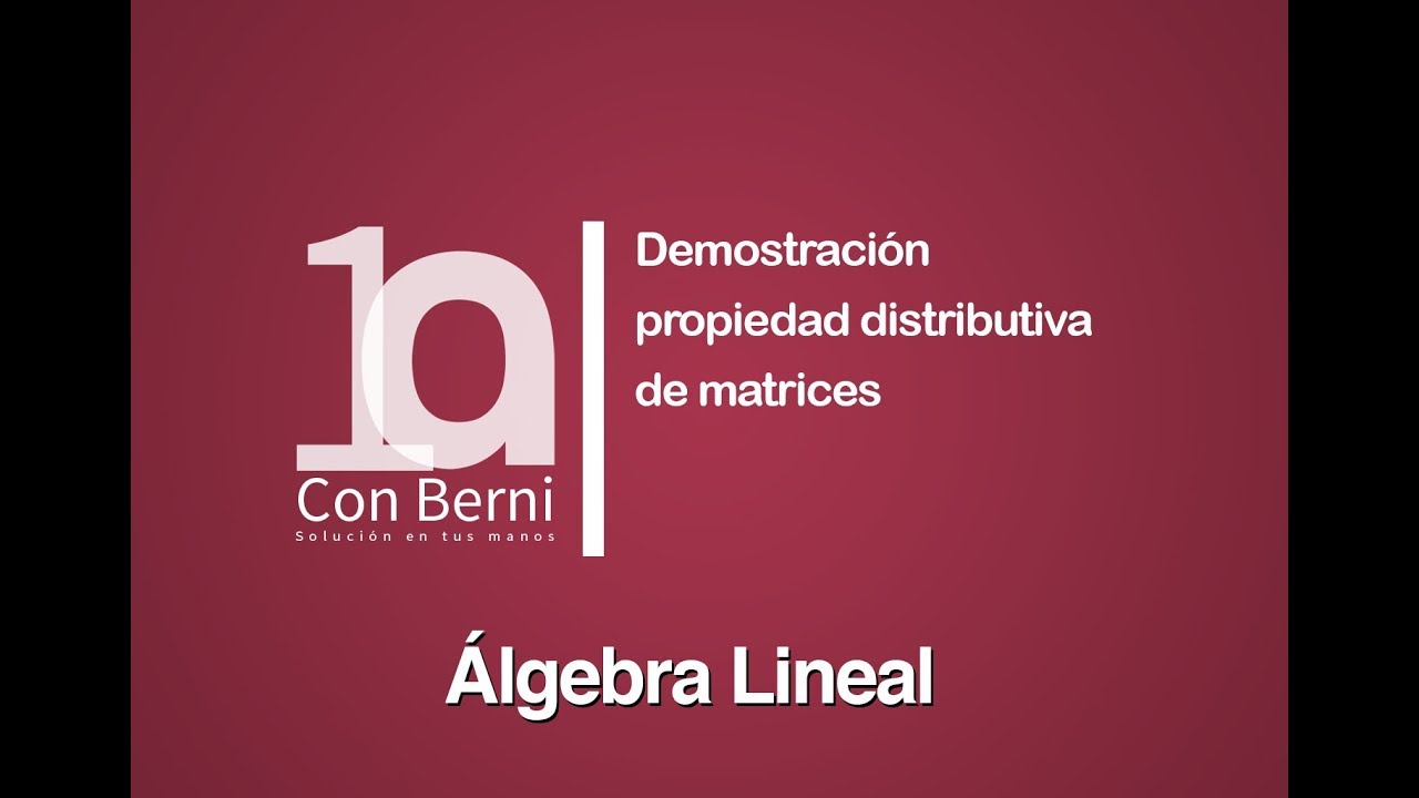 Demostración propiedad distributiva de matrices - YouTube