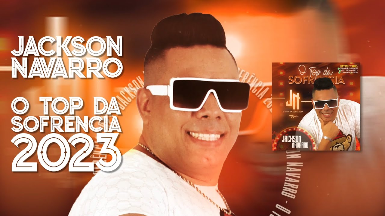 JACKSON NAVARRO - O TOP DA SOFRÊNCIA 2023 - YouTube