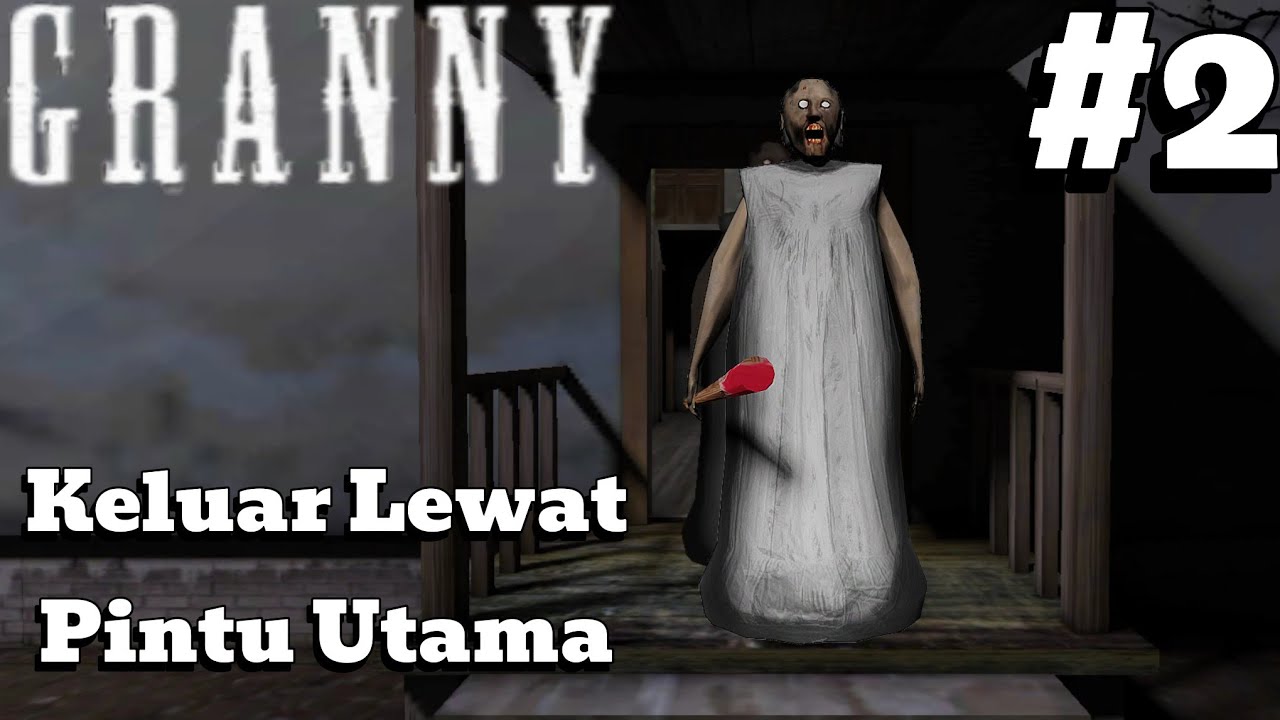Keluar Lewat Pintu Utama - Granny Indonesia [ Front/Master/Main Door ...