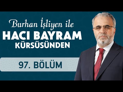 Kul Hakkı ve Helalleşme - Burhan İşliyen ile Hacı Bayram Kürsüsünden 97.Bölüm