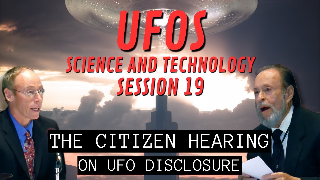 UFOs - Science and Technology (Session 19) | The Citizen Hearing on UFO Disclosure - YouTube